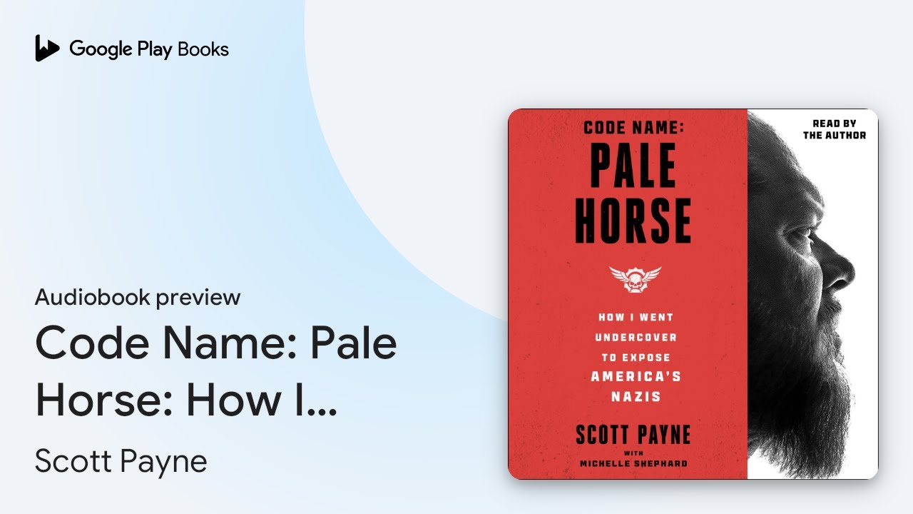 Code Name: Pale Horse: How I Went Undercover to… by Scott Payne ...