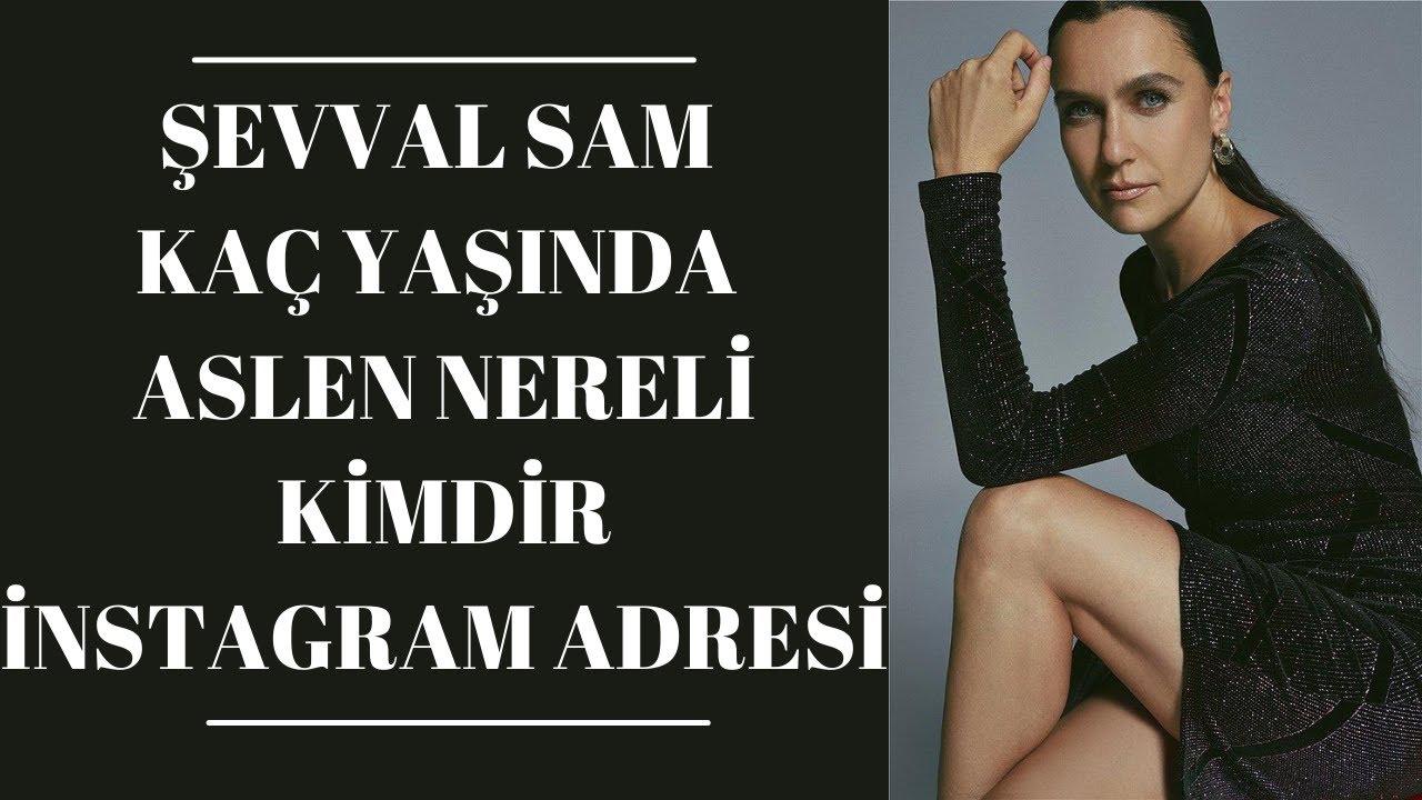 Şevval sam kimdir? nereli, yaşı, boyu, eşi, dizileri – şevval sam ...