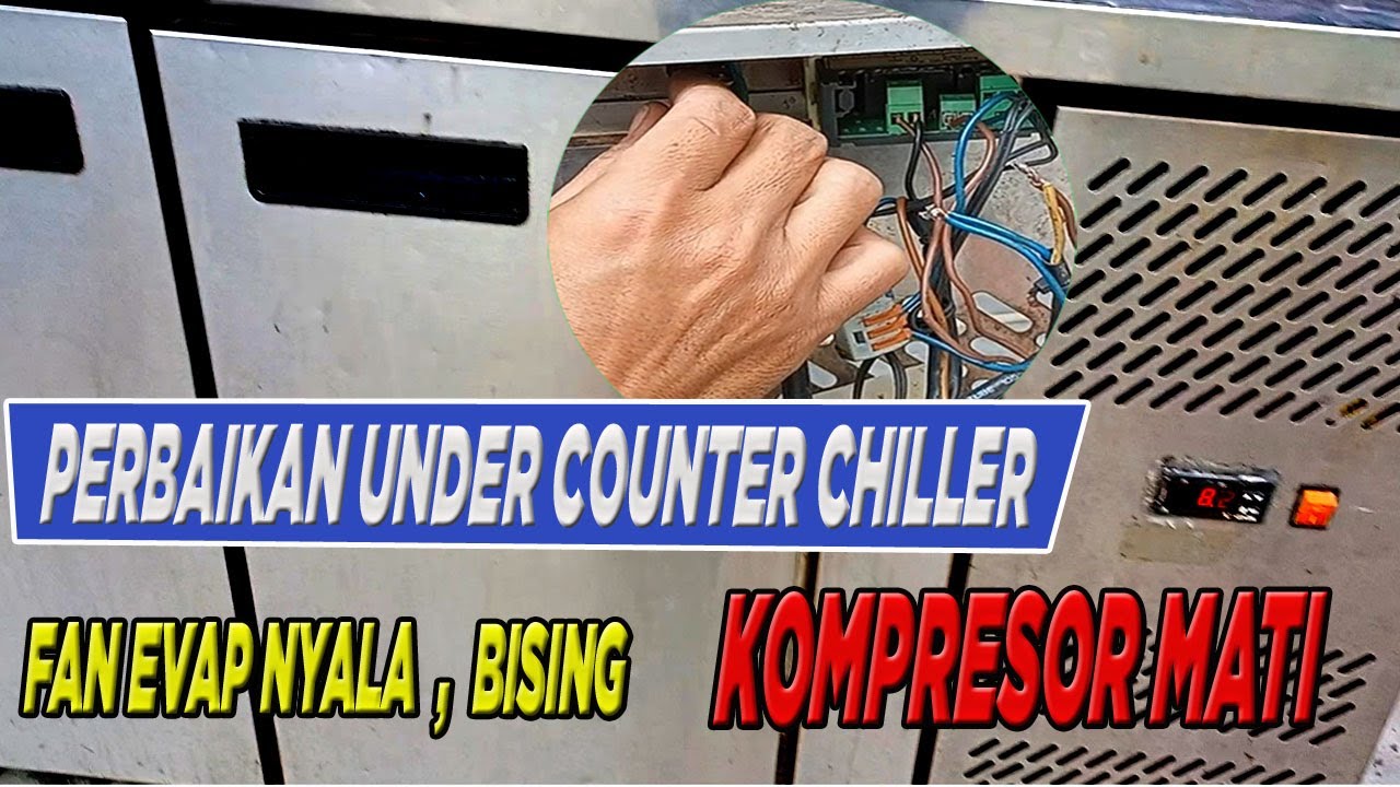 UNDER COUNTER CHILLER KOMPRESOR TIDAK HIDUP || MASTERCOOL - YouTube