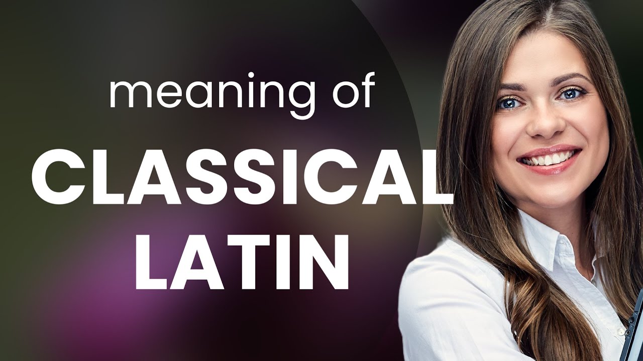 Classical latin — CLASSICAL LATIN meaning - YouTube