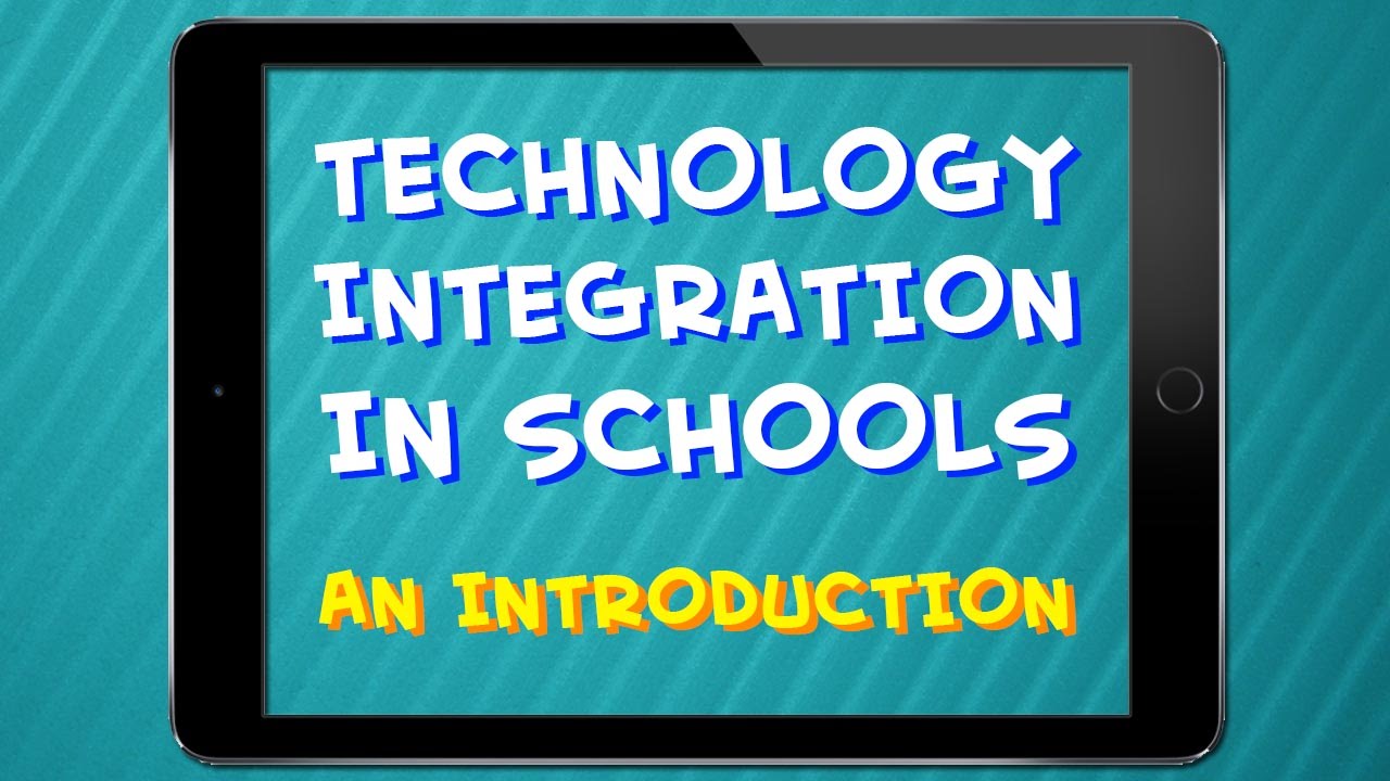 Technology Integration in Schools - An Introduction - YouTube