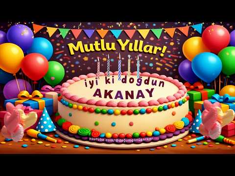 Doğum günü şarkısı Akanay | Doğum Günün Kutlu Olsun Akanay
