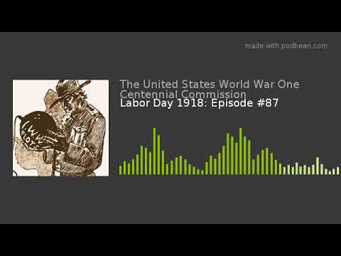 Labor Day 1918: Episode #87 - YouTube
