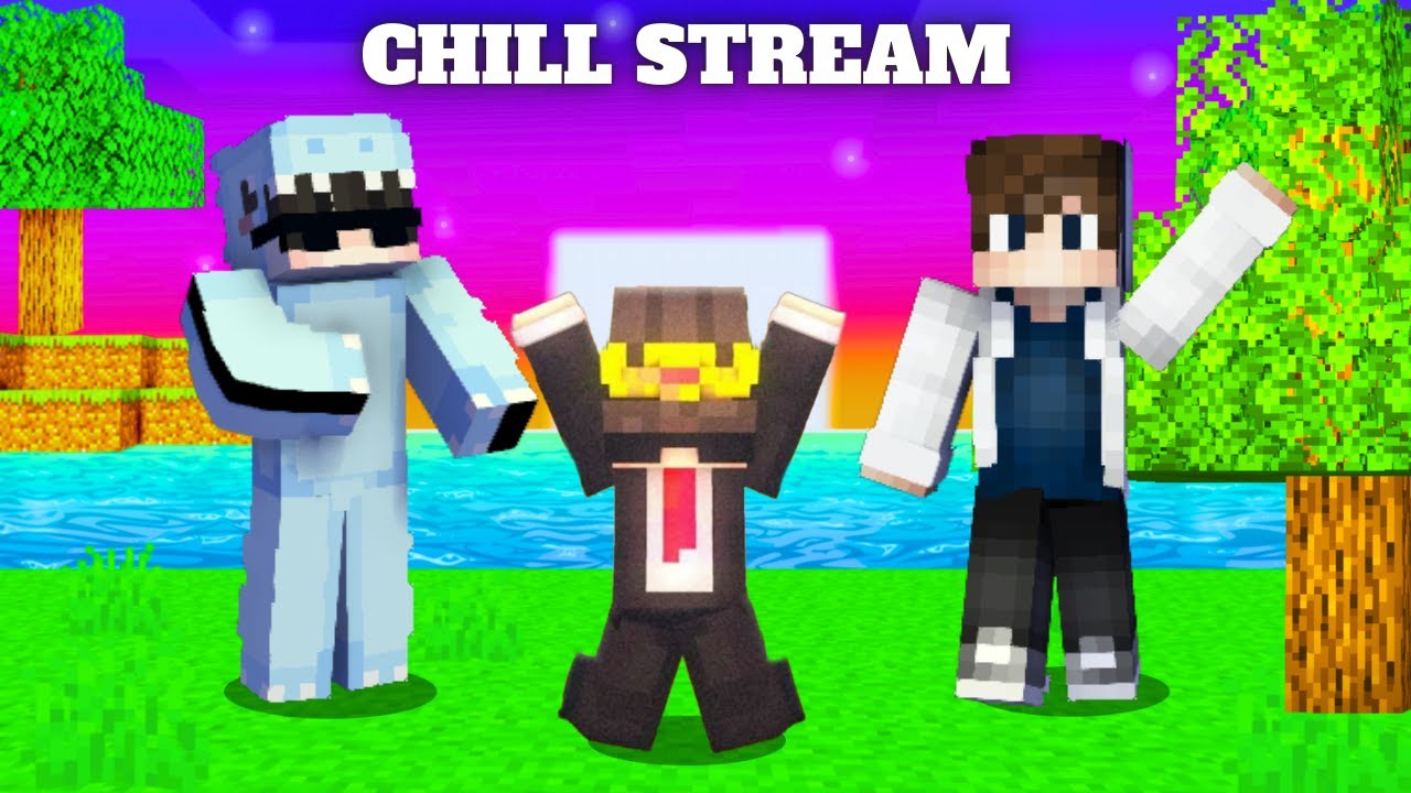 MINECRAFT CHILL STREAM..!! - YouTube
