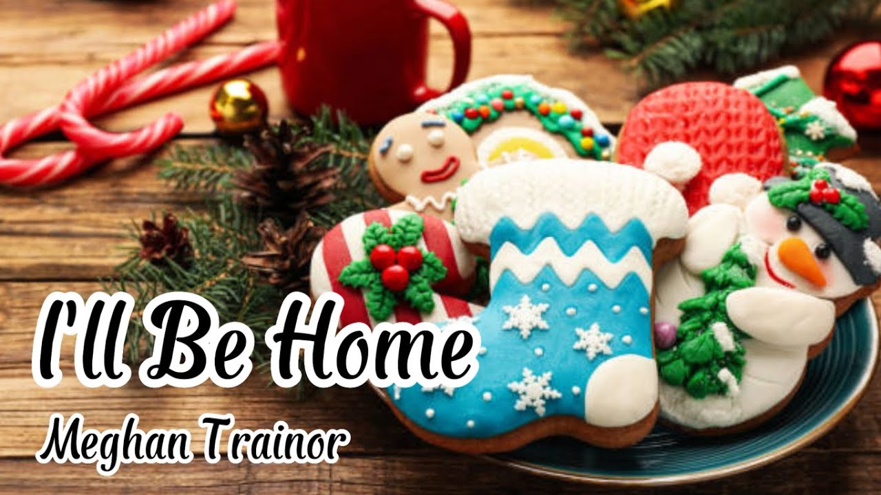 Meghan Trainor - I'll Be Home (Lyrics) - YouTube