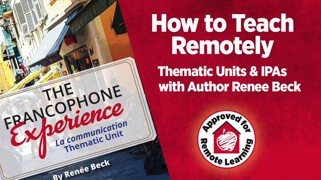 How to Teach Remotely with Renee Beck | French Thematic Units & IPAs ...