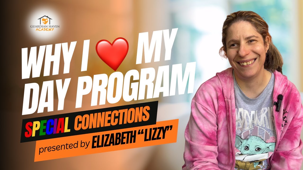 Why I ♥️ my Day Program for Adults with Special Needs | Guardian Haven ...