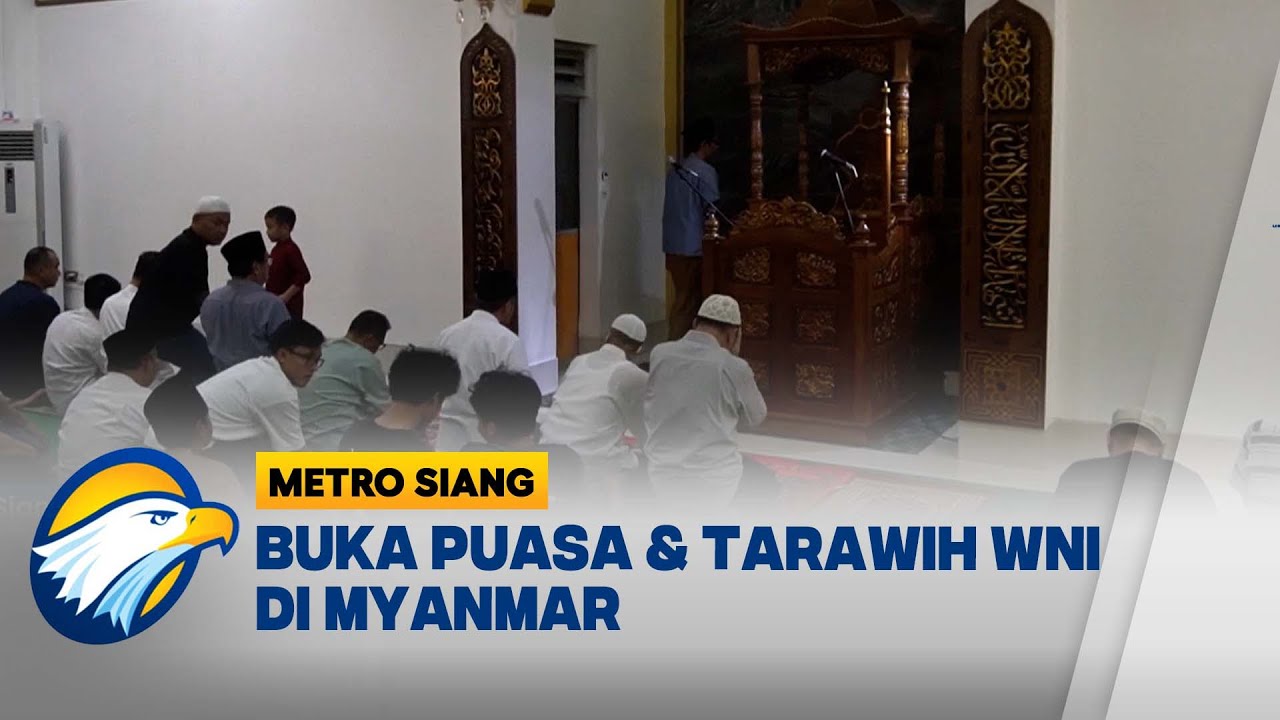 Digelar KBRI Yangon, Buka Puasa & Tarawih WNI di Myanmar - [METRO SIANG ...