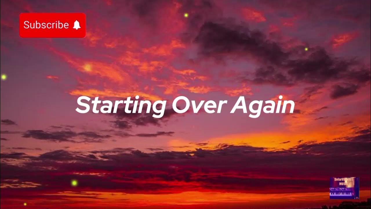 Starting Over Again Lyrics Video YouTube starting-over-again-lyrics-video-youtube