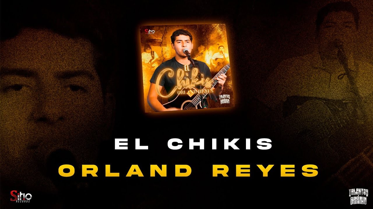 Orland Reyes - El Chikis - YouTube