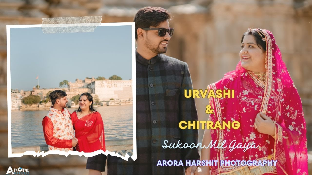Chitrang & Urvashi | Sukoon Mil Gaya | Best Pre Wedding 2024 | Arora ...