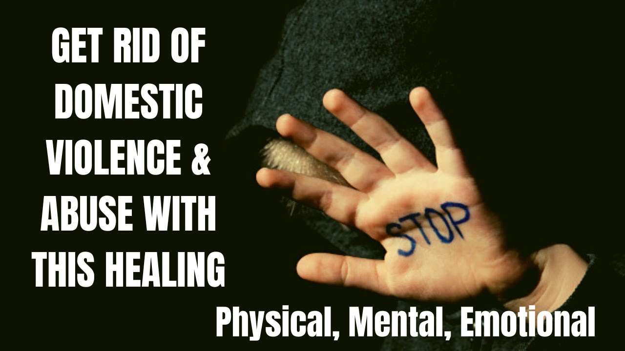 MOST POWERFUL HEALING TO GET RID OF DOMESTIC VIOLENCE & ABUSE (PHYSICAL ...