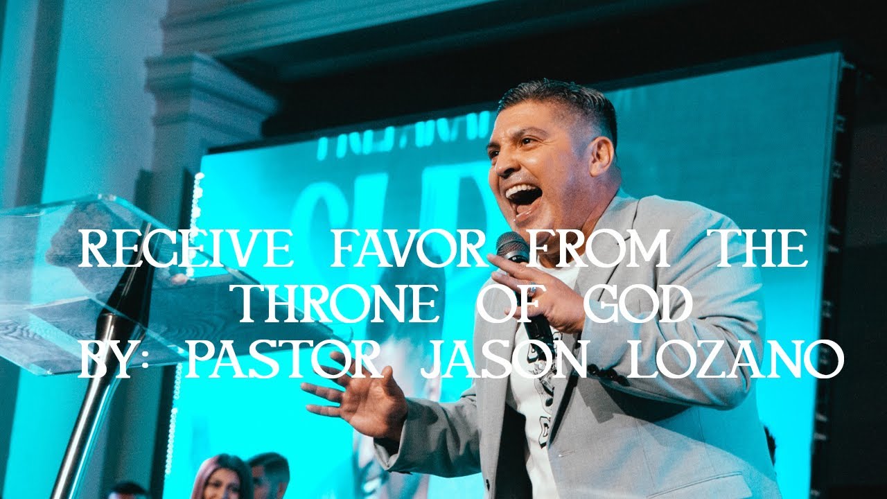 Receive Favor From The Throne Of God | Pastor Jason Lozano - YouTube