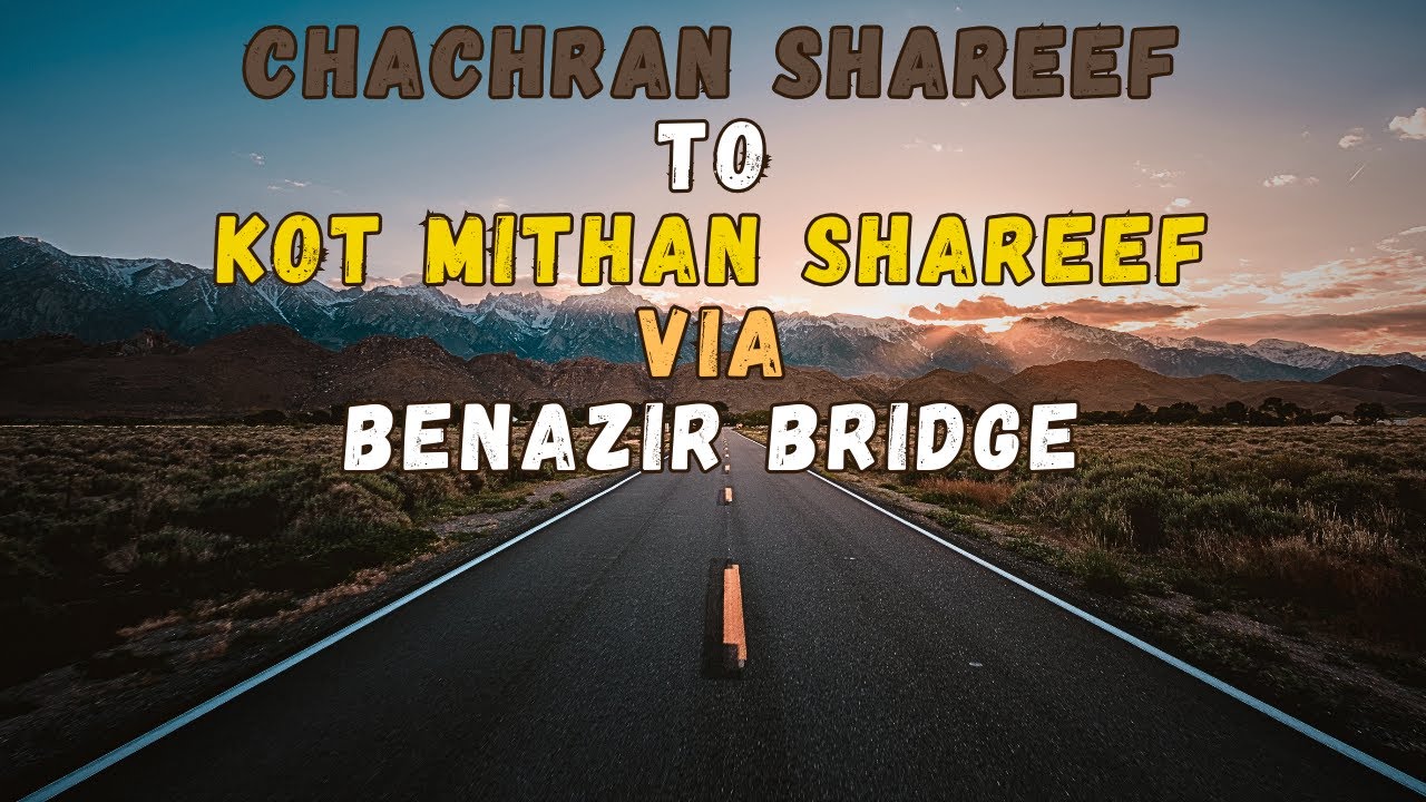 Road Trip POV | Chachran Shareef to Kot Mithan Shareef via Benazir ...