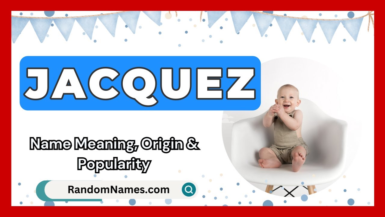 Jacquez - Baby Boy Name Meaning, Origin & Popularity - RandomNames.com ...