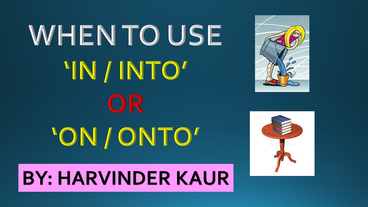 WHEN TO USE 'IN /INTO' OR 'ON / ONTO' # prepositioninintoorononto # ...