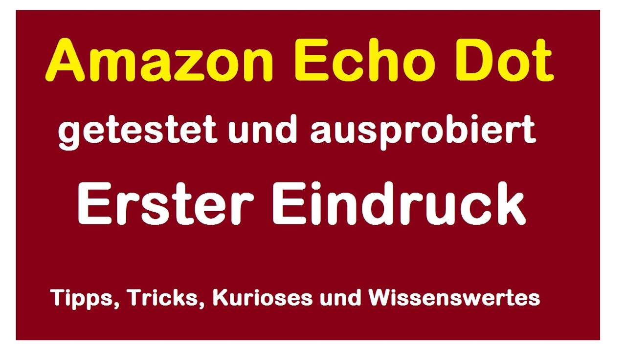 Amazon Echo Dot Alexa Vorstellung Test Ger te Check Und Ausprobiert amazon-echo-dot-alexa-vorstellung-test-ger-te-check-und-ausprobiert