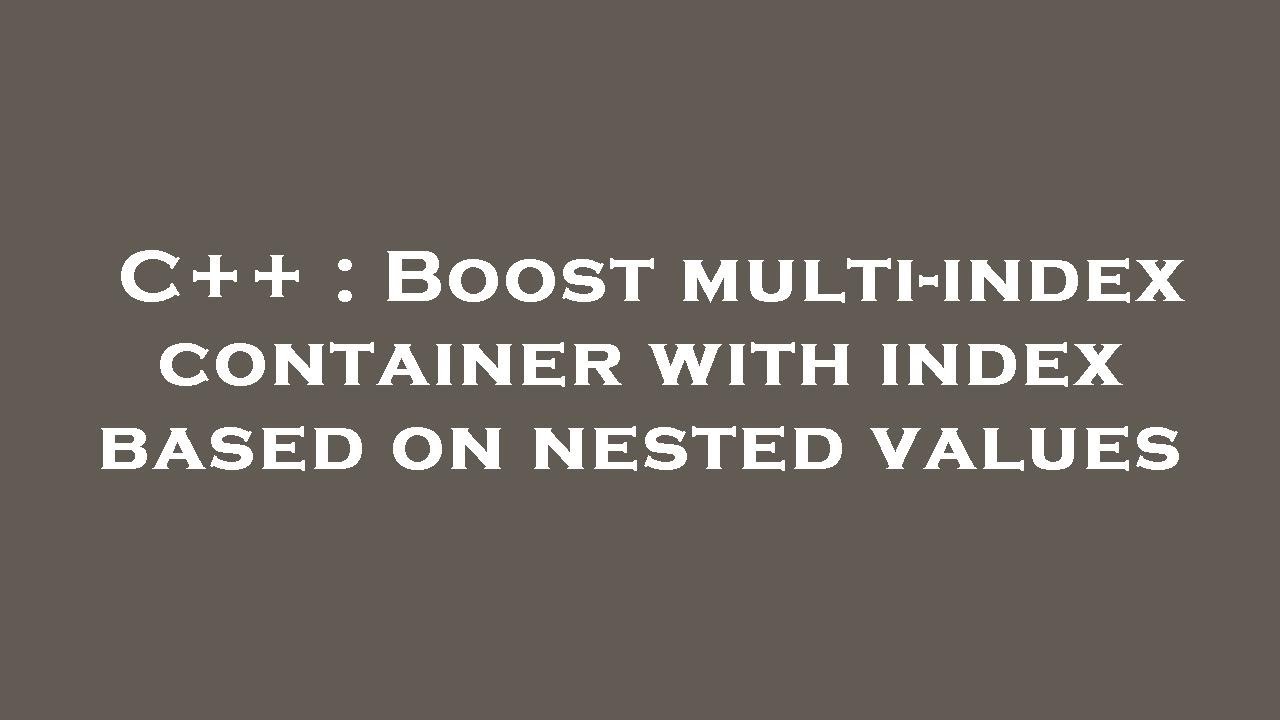 C Boost Multi Index Container With Index Based On Nested Values