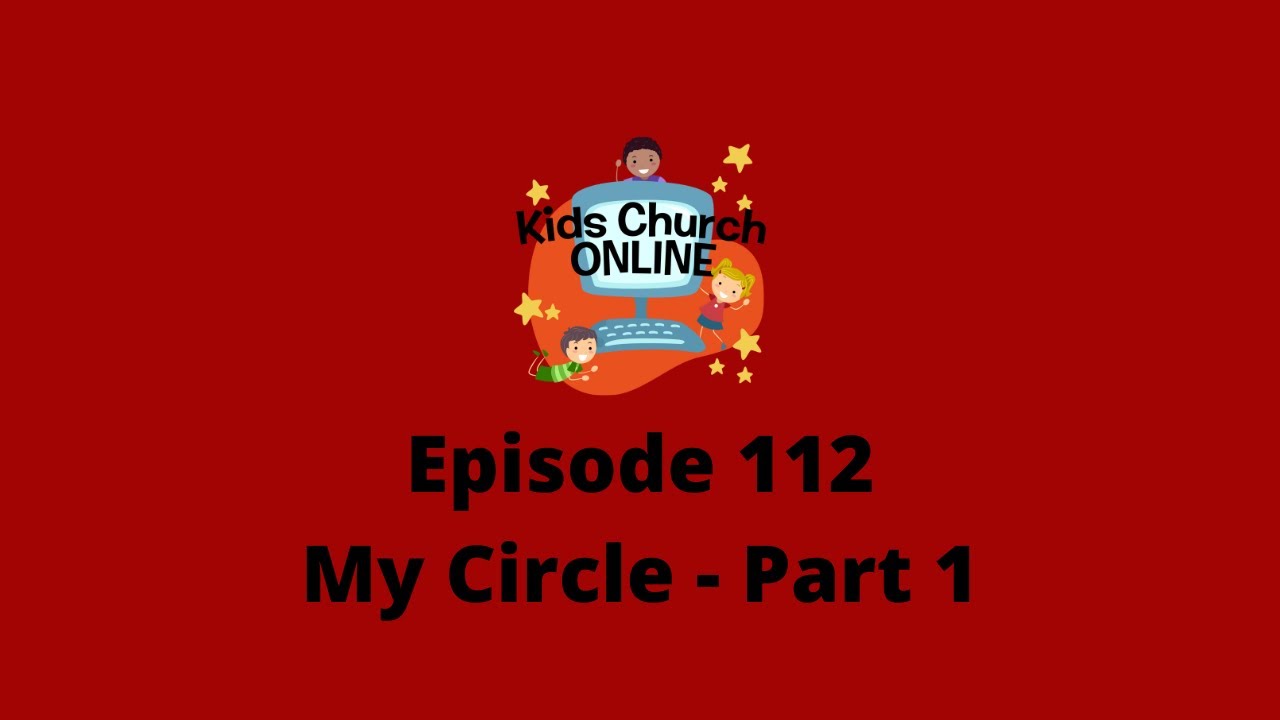 Kids Church Online - Episode 112: My Circle - Part 1 - YouTube