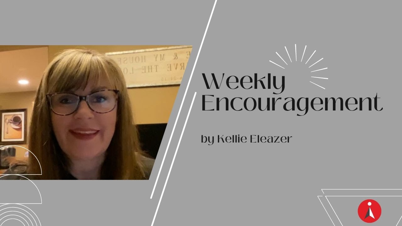 Weekly Encouragement by Kellie Eleazer - YouTube