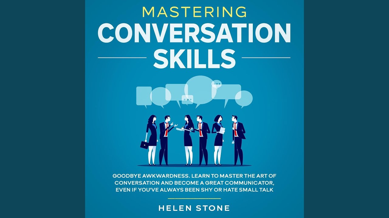 Chapter 52 - Mastering Conversation Skills - Goodbye Awkwardness. Learn ...