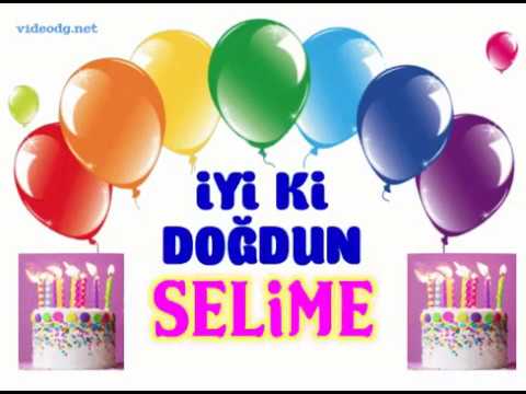 iyi ki doğdun SELİME