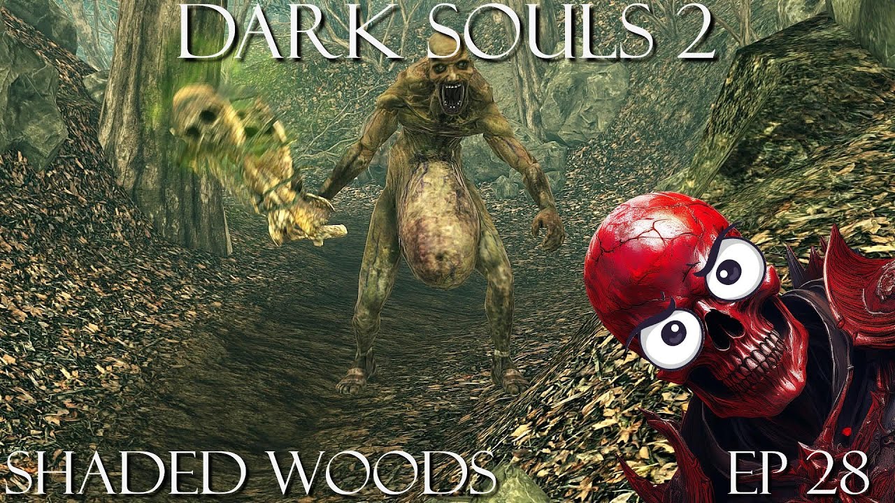 Dark Souls 2 Ep 28: Shaded Woods - YouTube