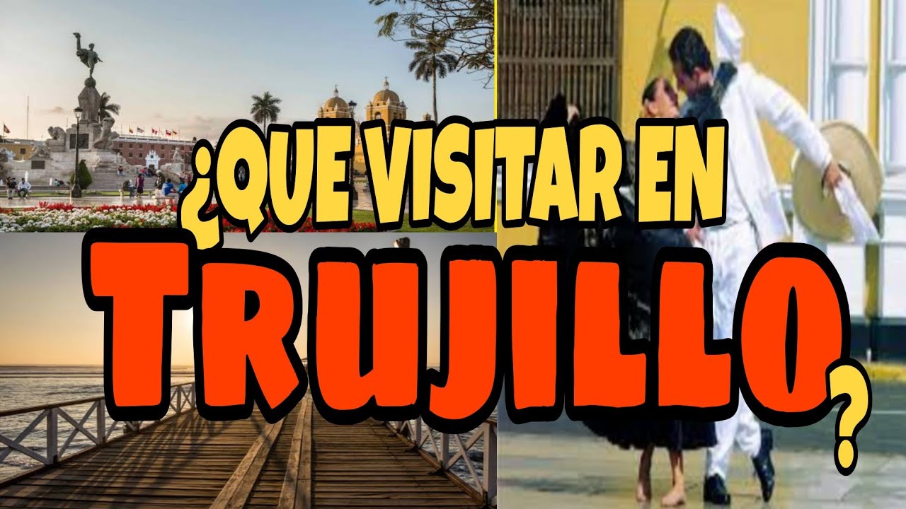 Que hacer en trujillo | Arsecultur.com