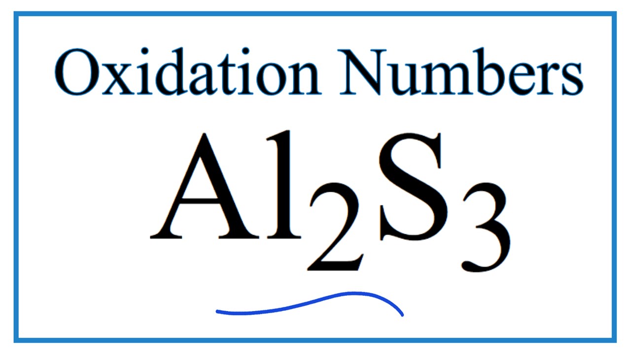 How to find the Oxidation Number for S in Al2S3 (Aluminum sulfide ...
