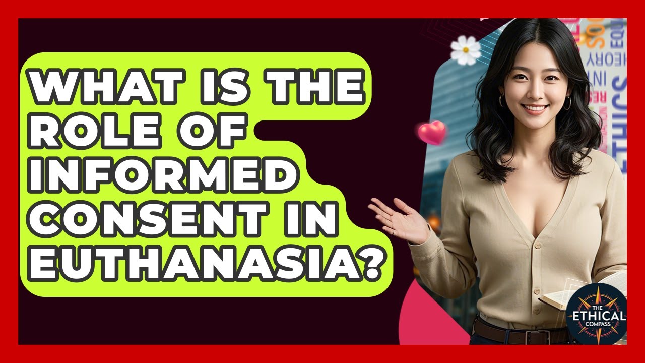 What Is The Role Of Informed Consent In Euthanasia? - The Ethical ...