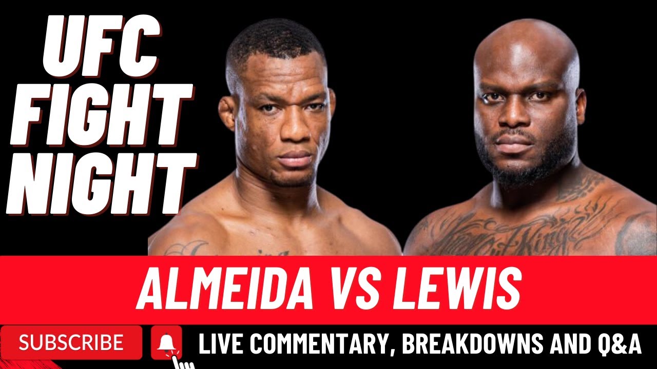 UFC FIGHT NIGHT: ALMEIDA VS LEWIS - Live Commentary, Breakdowns and Q&A ...