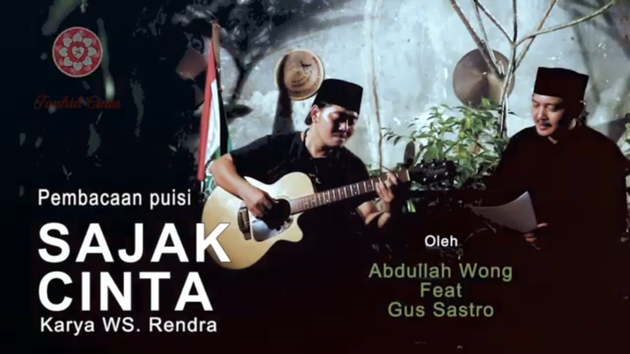 SAJAK CINTA - PUISI WS. RENDRA | ABDULLAH WONG feat SASTRO ADI | Tauhid ...