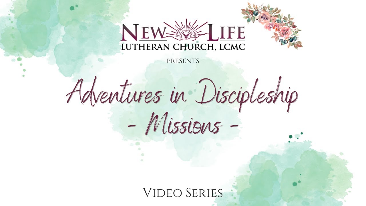 New Life Adventures in Discipleship vol 27 Missions - YouTube