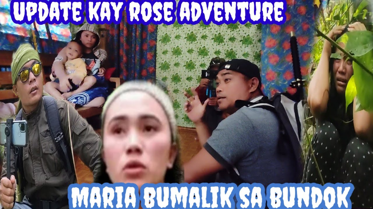 UPDATE KAY ROSE ADVENTURE, AT PAG TANONG KONG NASAAN SI MARIA, - YouTube