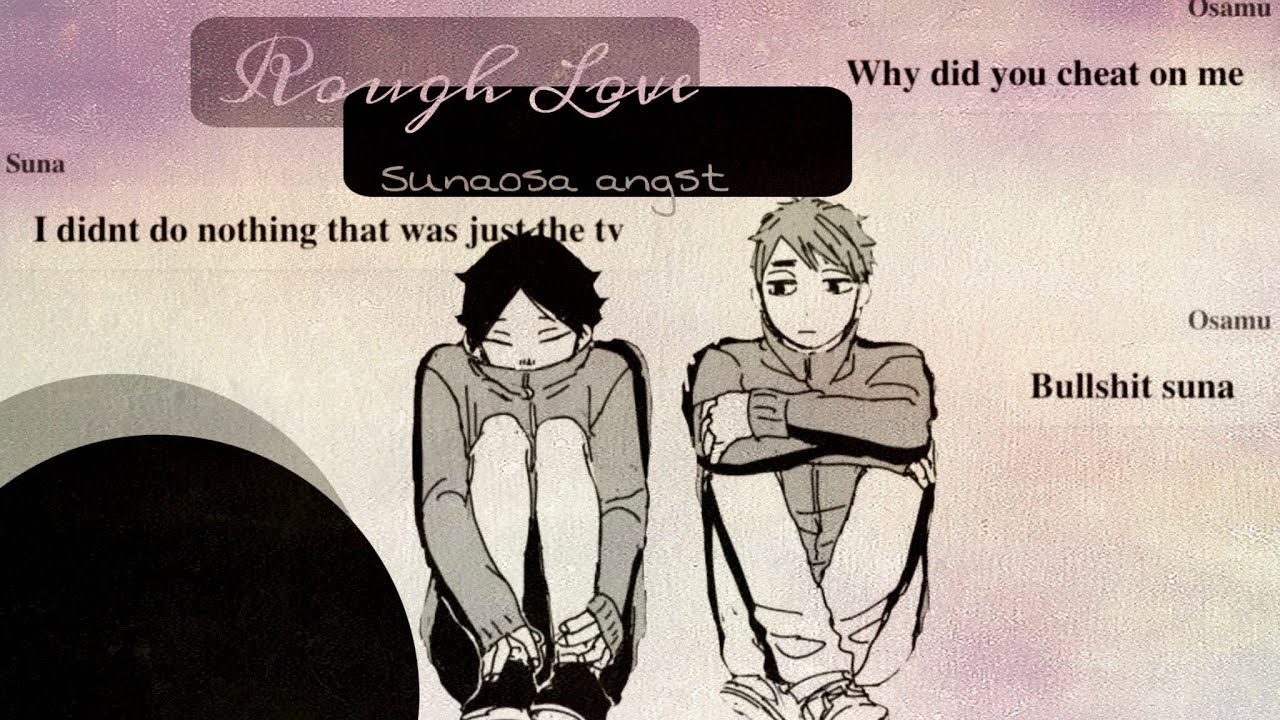 𝓡𝓸𝓾𝓰𝓱 𝓛𝓸𝓿𝓮| sunaosa angst-fluff| haikyuu text| - YouTube