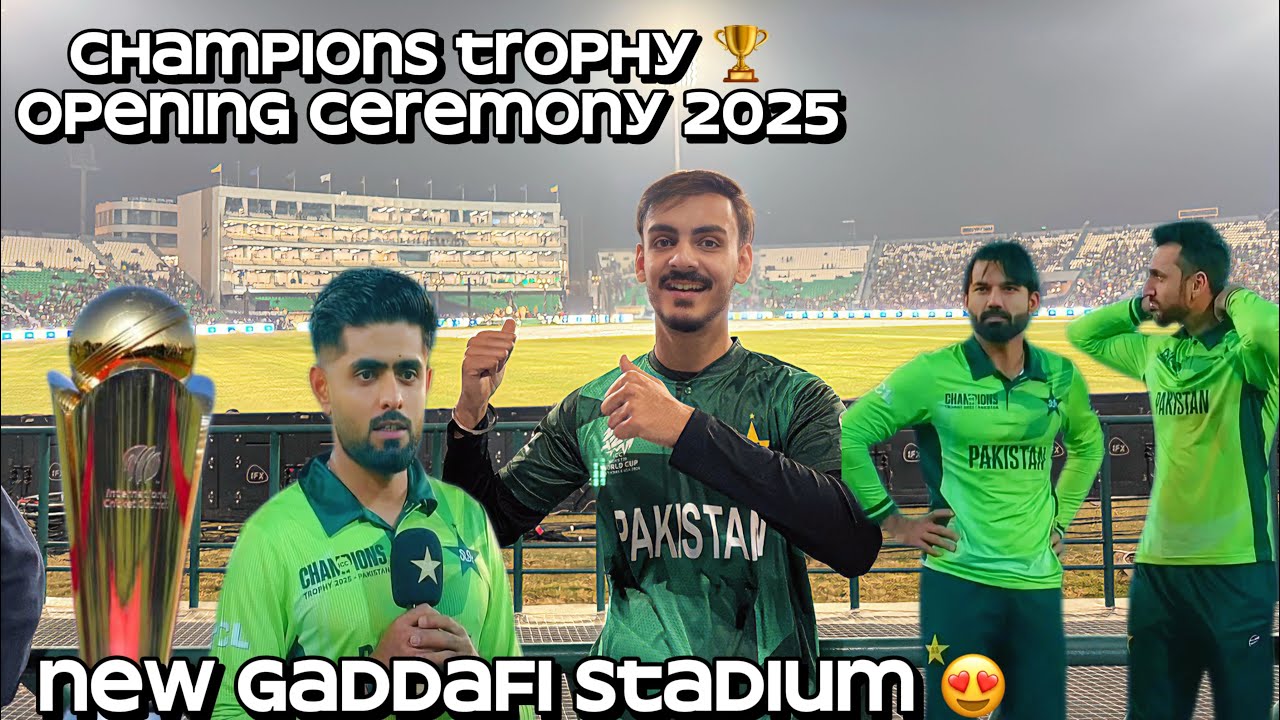 Champions trophy 2025 grand opening 😍🏆|| New Gaddafi stadium 😍 || heavy ...