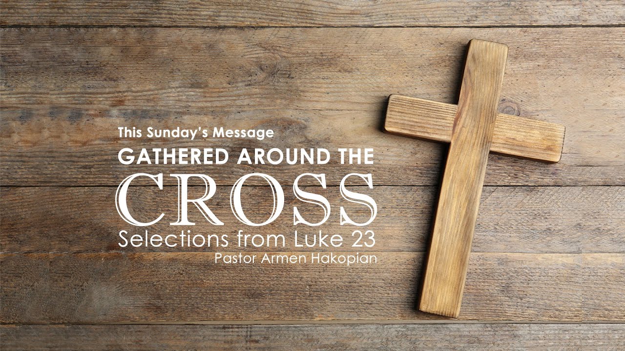 Gathered Around the Cross - Armen Hakopian - 2022-10-16 - YouTube