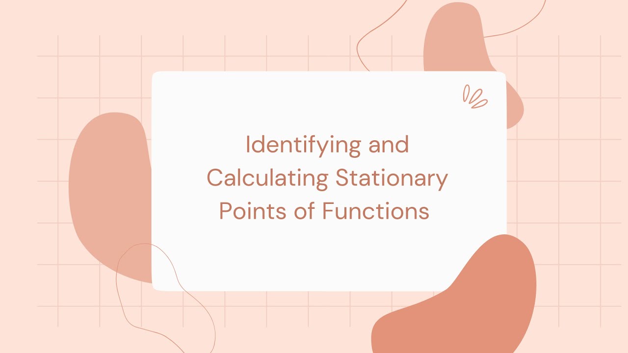 Identifying and Calculating Stationary Points of Functions - YouTube