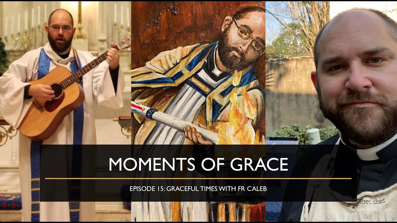Moments of Grace, Episode 15: Graceful Times with Father Caleb - YouTube