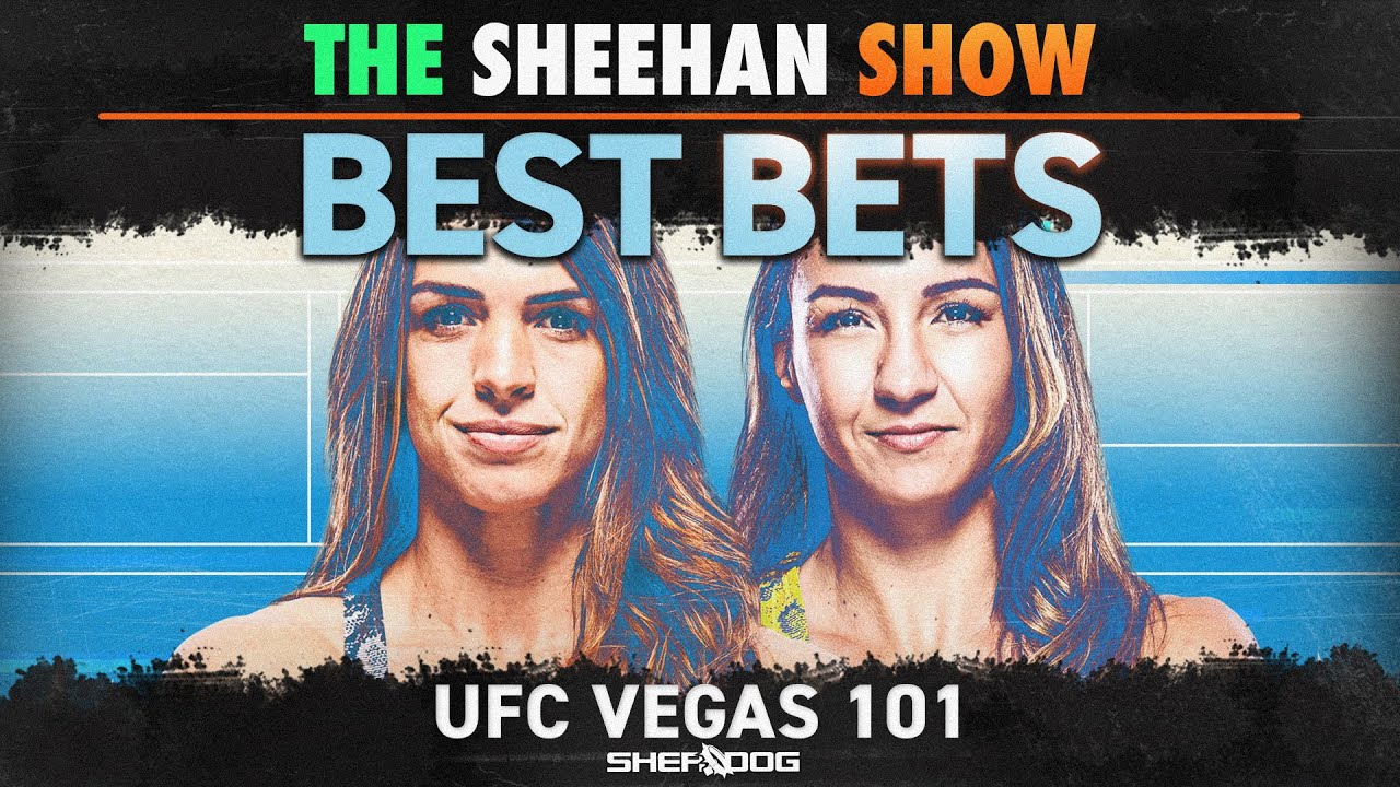 The Sheehan Show: BEST BETS for UFC Vegas 101 - YouTube