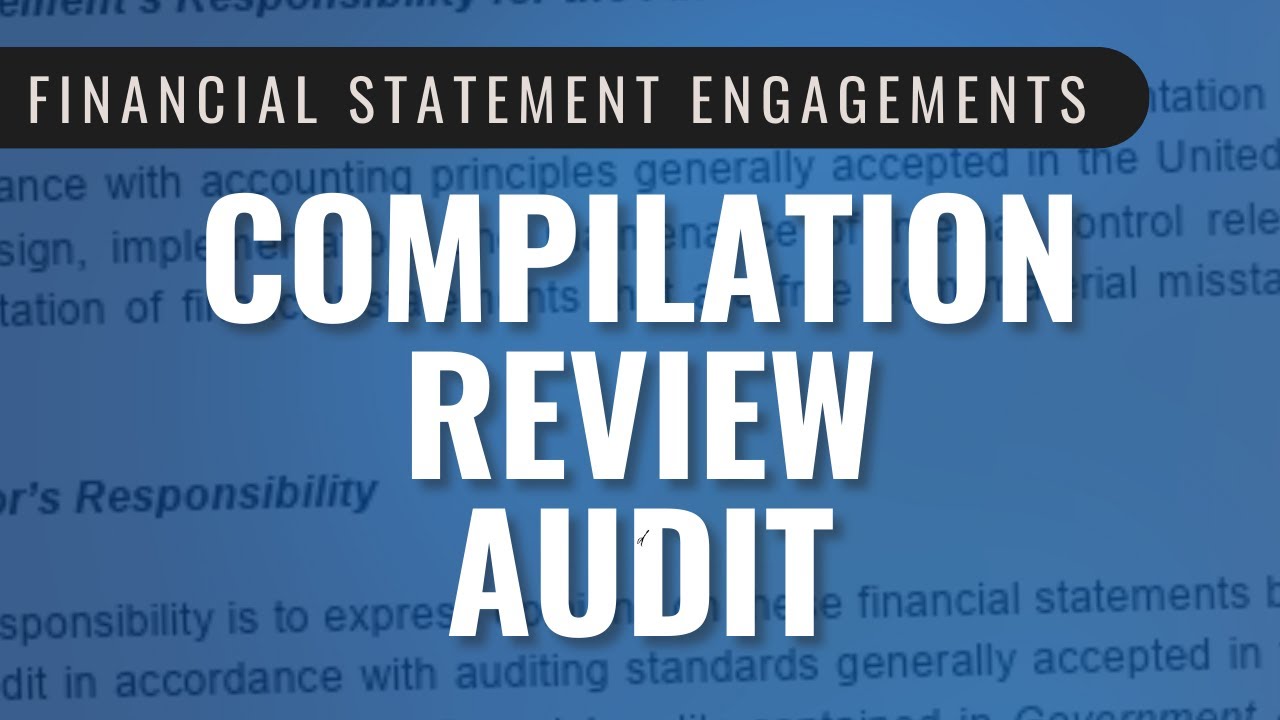 What is the Difference between an Audit, Review and Compilation? - YouTube