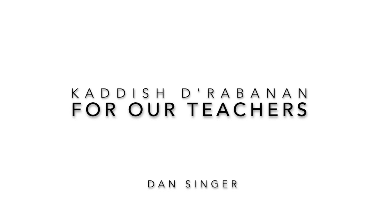 Kaddish D'Rabanan (For Our Teachers) by Cantor Dan Singer from Tapestry ...
