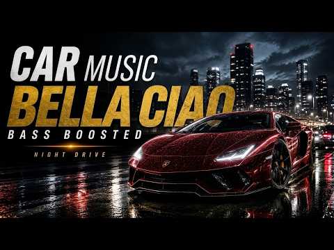 CAR MUSIC 🚗🔊 | BELLA CIAO 🇮🇹🔥 | CLUB BANGER BASS BOOSTED | PARTY REMIX 2026