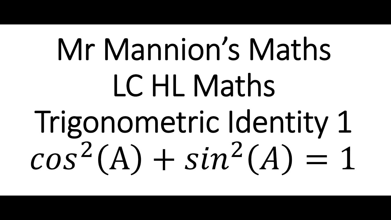 Trigonometric Identity 1 Leaving Certificate Higher Level Maths - YouTube