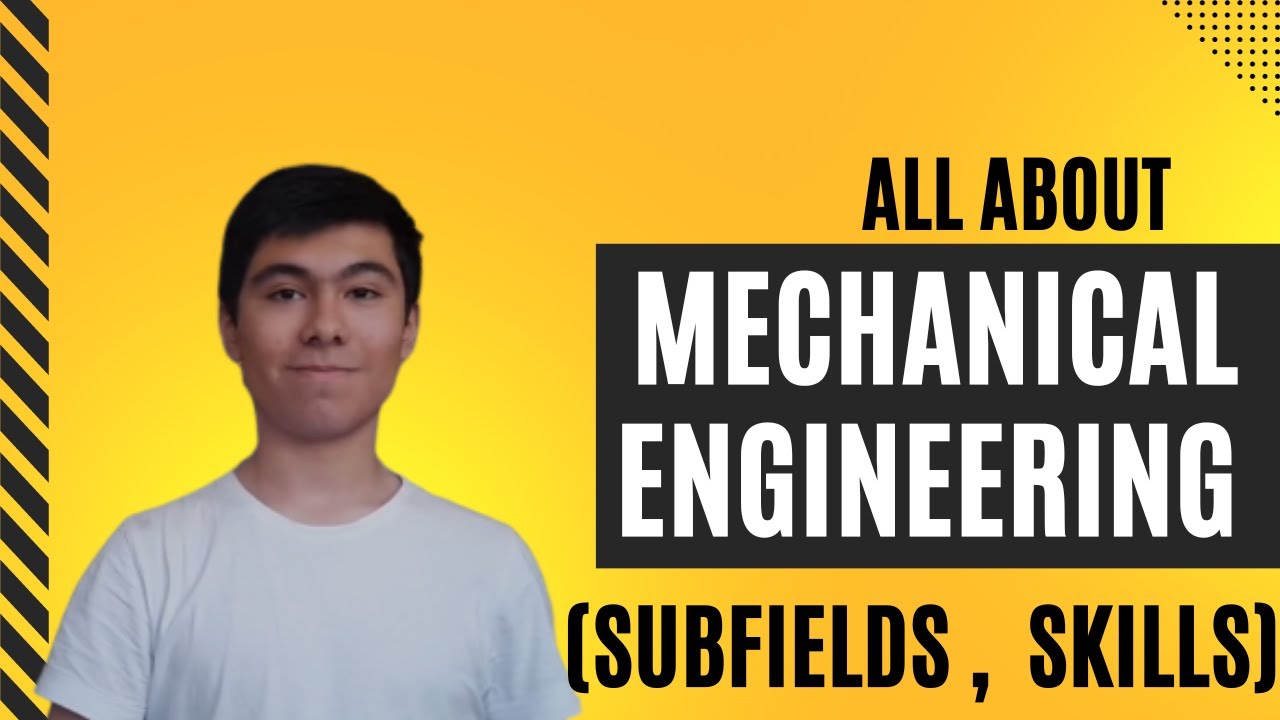 Mechanical Engineering Subfields and Skills: A Comprehensive Overview ...