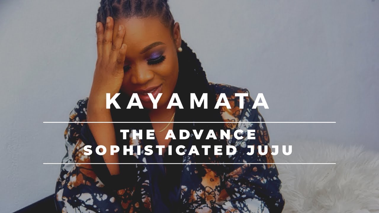 KAYAMATA-THE ADVANCED SOPHISTICATED JUJU - YouTube