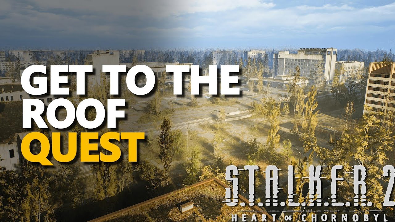 Get to the roof STALKER 2 Heart of Chornobyl - YouTube