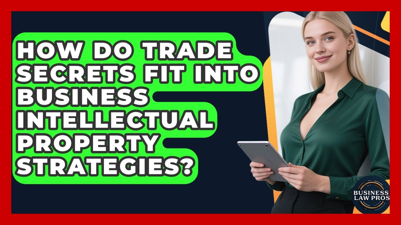How Do Trade Secrets Fit Into Business Intellectual Property Strategies ...