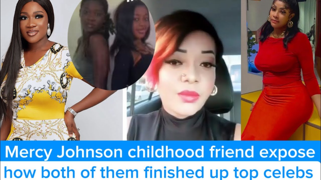 Part1-lady said to me mercy Johnson childhood friend revealed how mercy ...