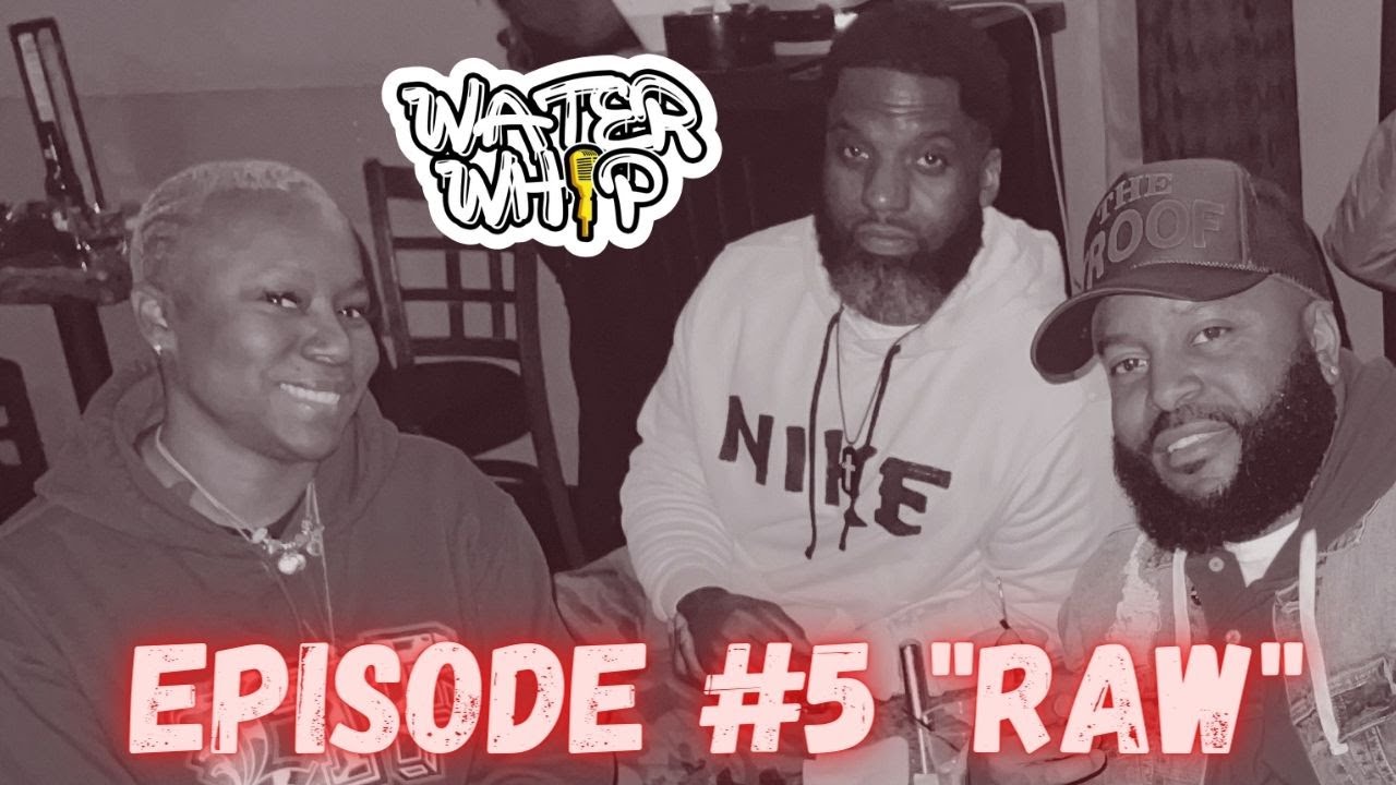 WATER WHIP PODCAST Ep #5 "RAW" (Full Episode) - YouTube